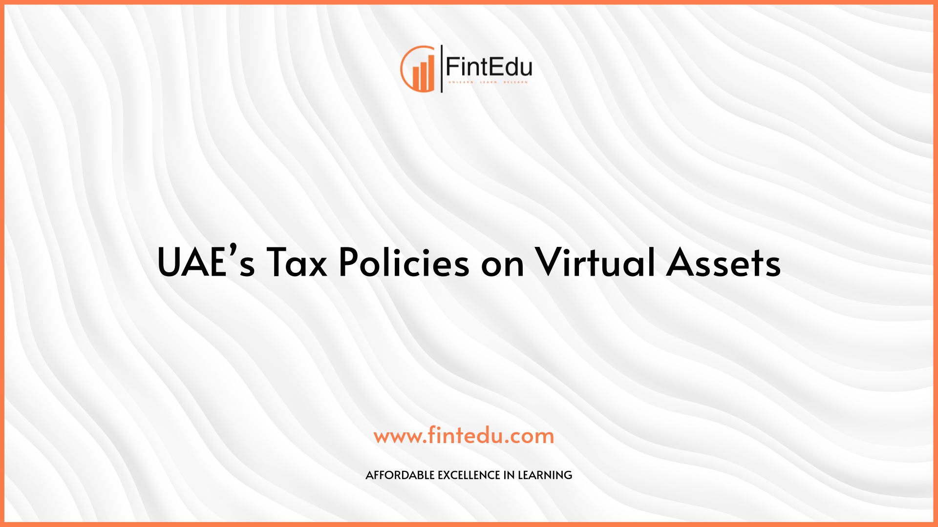 Fintedu: FintEdu Admin: UAE’s Tax Policies on Virtual Assets